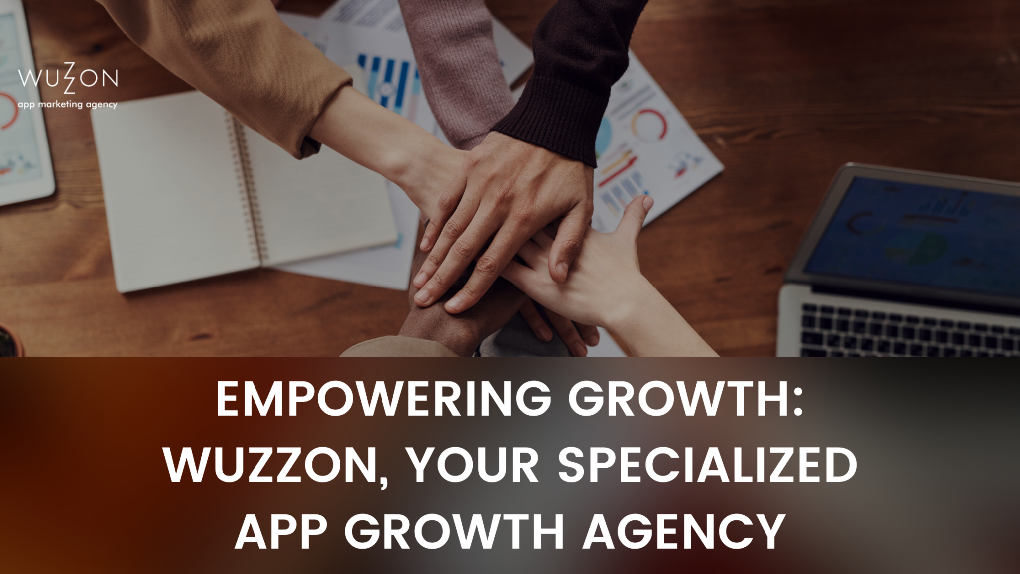 Grow with Wuzzon: A Specialized App Growth Agency